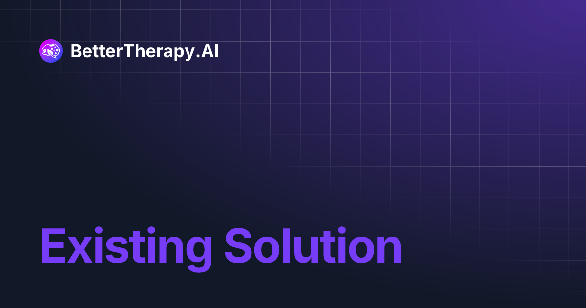 Existing Solution | BetterTherapy.AI
